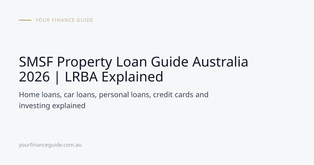 SMSF Property Loan Guide Australia 2026 | LRBA Explained | Your Finance ...